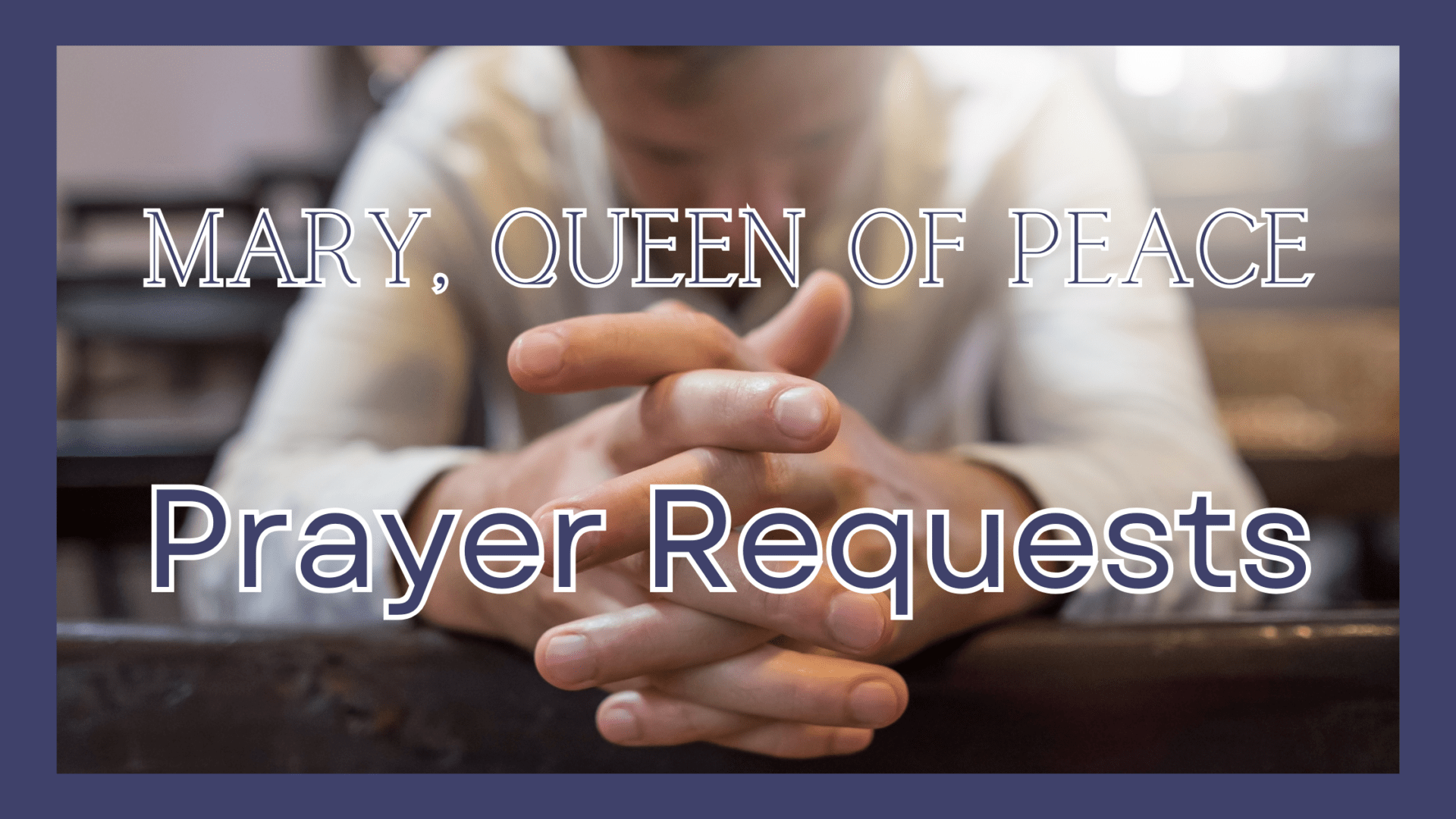 Prayer Requests Mary Queen Of Peace Catholic Church Prayer Requests Mary Queen Of Peace Catholic Church